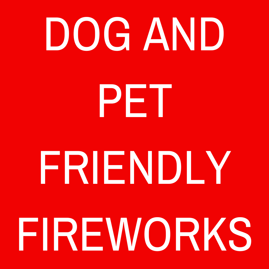 DOG AND PET FRIENDLY FIREWORKS – MK Fireworks King